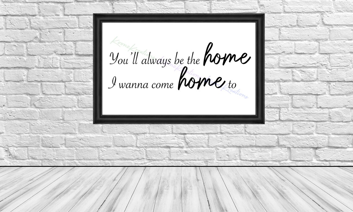 You'll Always be the Home I Wanna Come Home to Digital | Etsy