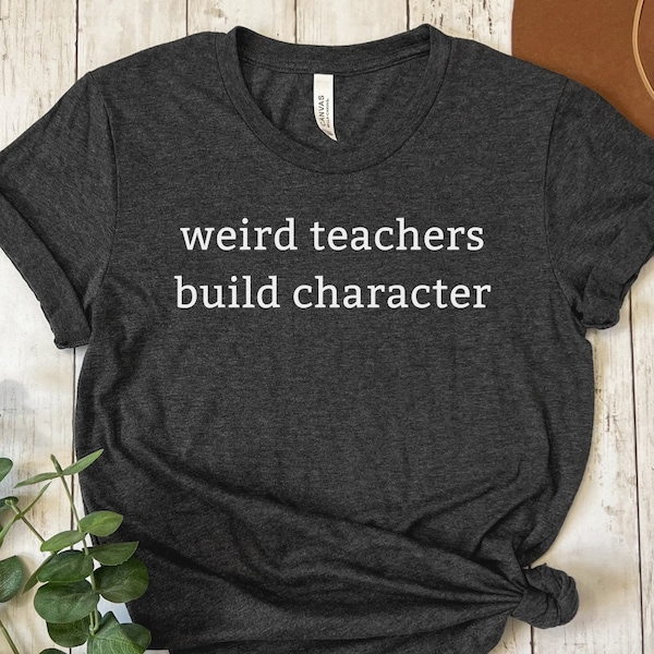 Weird Teachers Build Character - Etsy