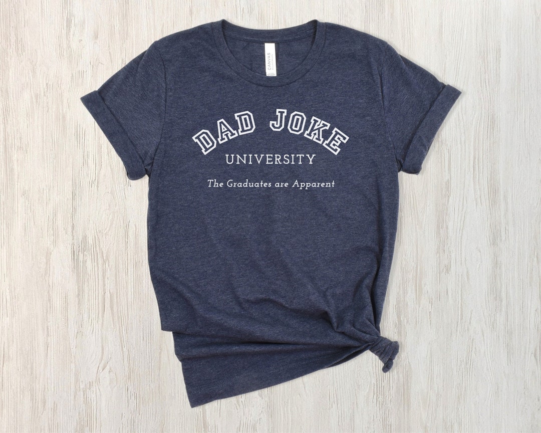 Dad Joke University Tee, Dad Joke Shirt, Dad Shirt, Father's Day Shirt ...