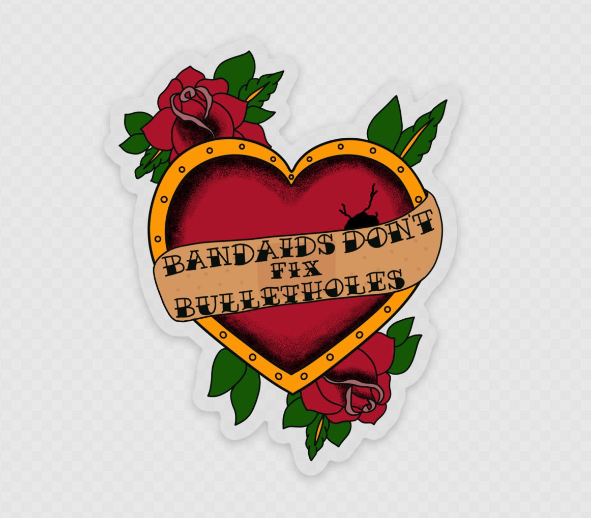 Bandaids Don't Fix Bullet Holes Sticker | Bad Blood Sticker | Heart ...
