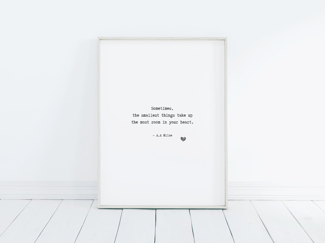 Manchmal nehmen die kleinsten Dinge den meisten Raum in Ihrem Herzen ein A.A Milne Winnie The ...