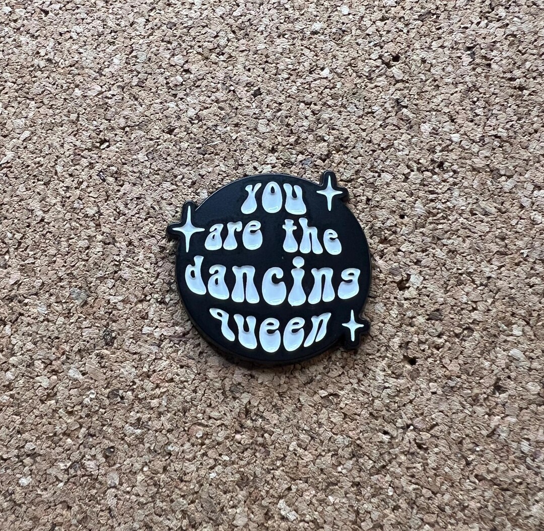 You Are the Dancing Queen Pin Funny Enamel Pin Lapel Pin Hard Enamel ...