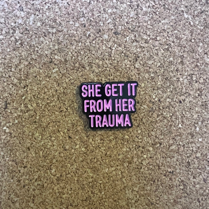 She Get It From Her Trauma Pin | Mental Health Awareness Enamel Lapel ...