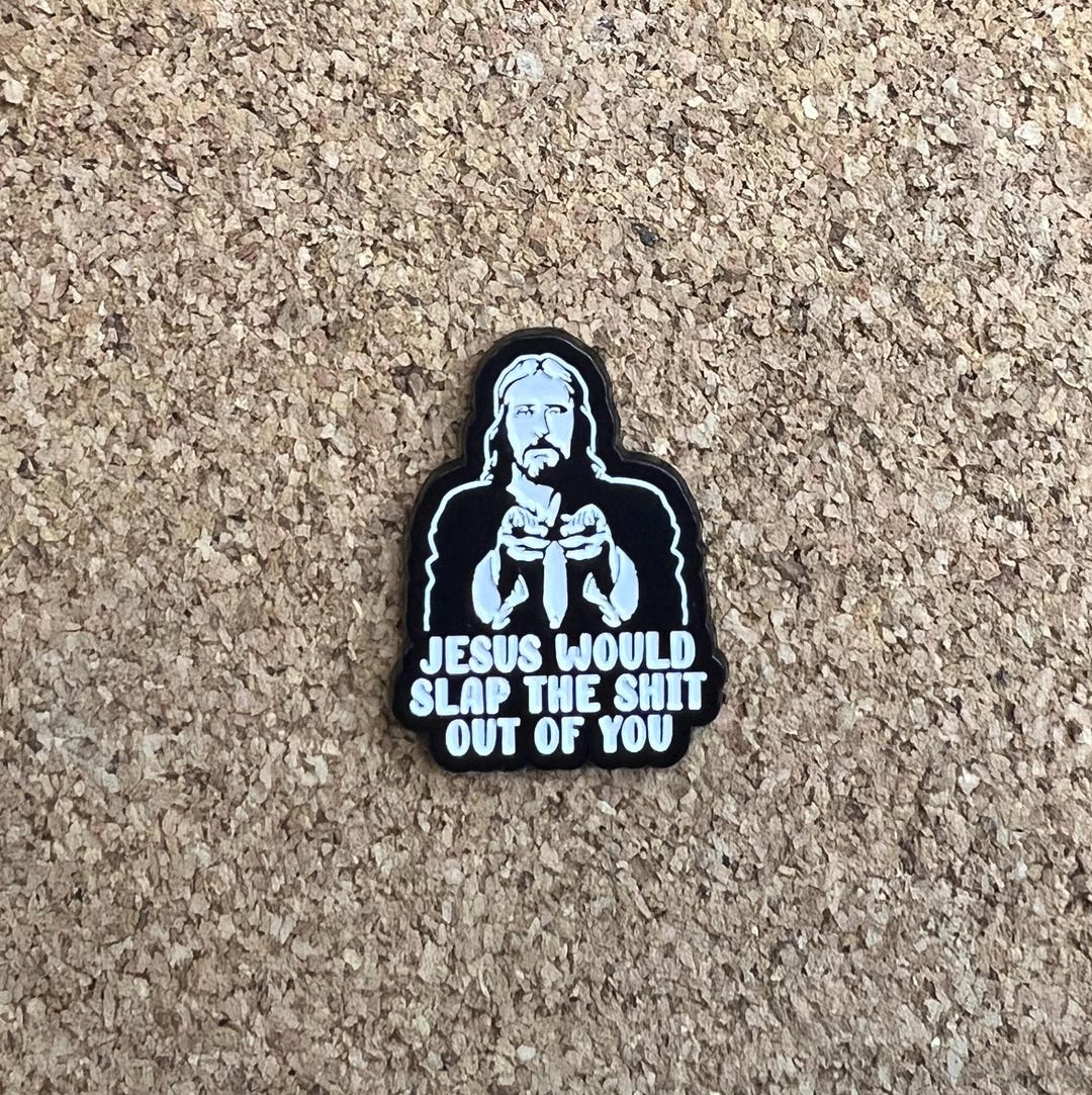 Jesus Would Slap the Shit Out of You Enamel Pin | Funny Religious Pin ...