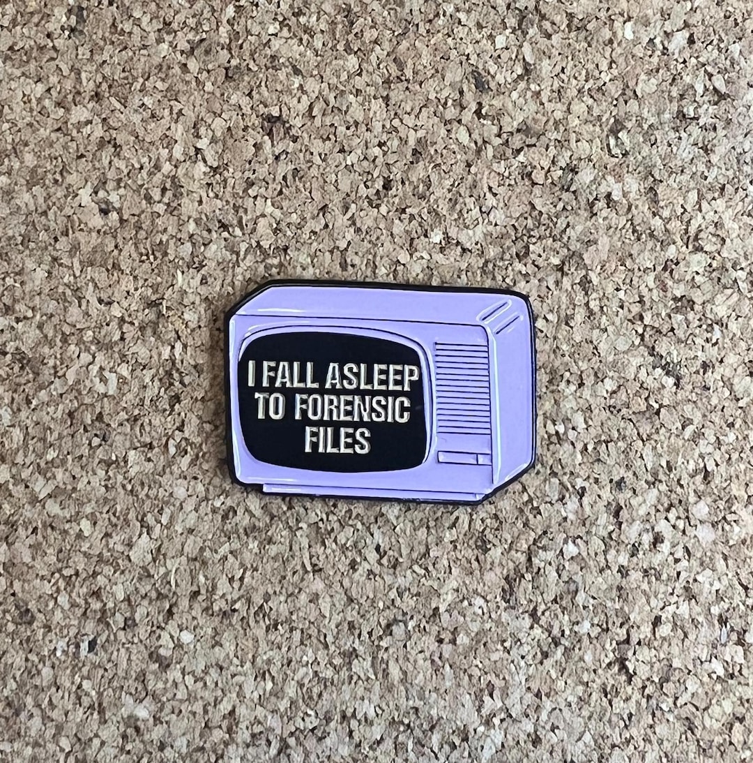 Purple TV Pin That Reads I Fall Asleep to Forensic Files Horror True ...