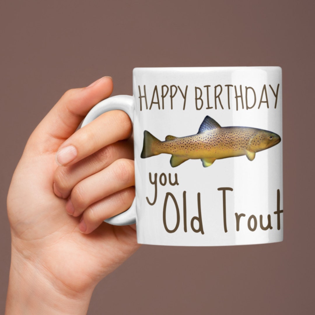 Happy Birthday Mug, You Old Trout, Fun Mug, Gift for Mother, Husband ...
