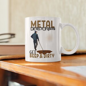 Detectorist's Mug, Metal Detectorist Gift, Beep & Dirty, Metal Detector ...