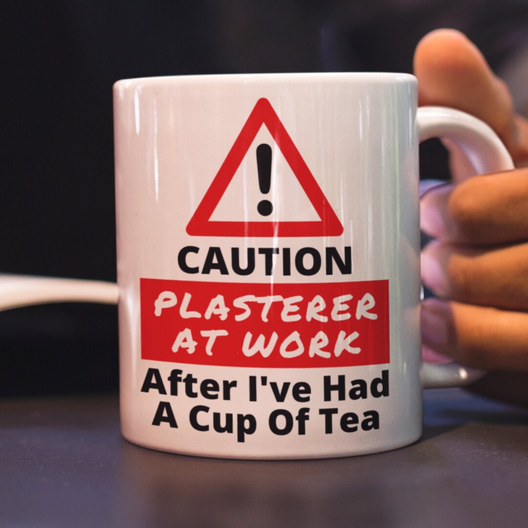Mug for Plasterer, Plasterer's Mug, Caution Plasterer at Work, After I ...