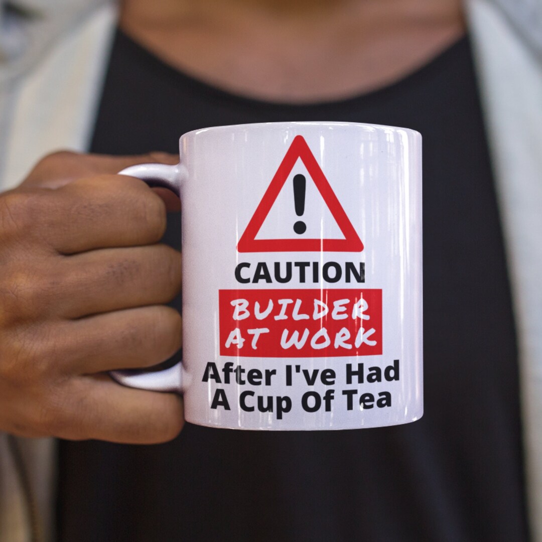 Mug for Builder, Builder's Mug, Caution Builder at Work, After I've Had ...