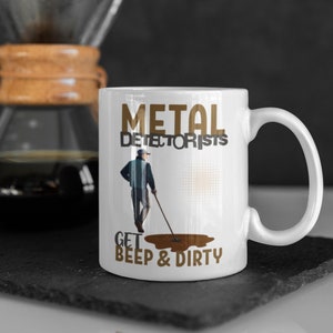 Detectorist's Mug, Metal Detectorist Gift, Beep & Dirty, Metal Detector ...