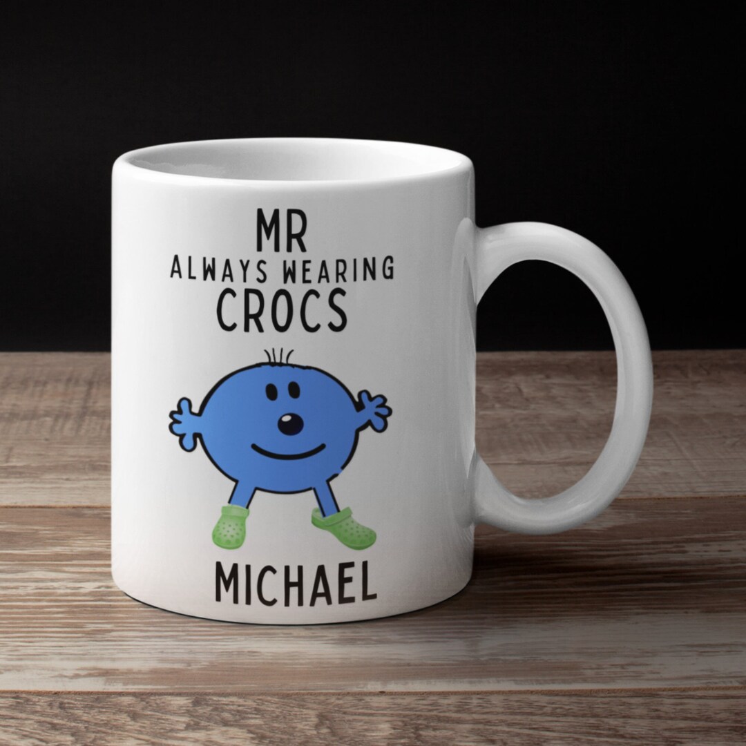 Personalized Crocs Mug Mr Always Wearing Crocs Gift for Croc - Etsy
