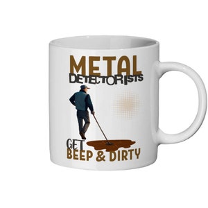 Detectorist's Mug, Metal Detectorist Gift, Beep & Dirty, Metal Detector ...