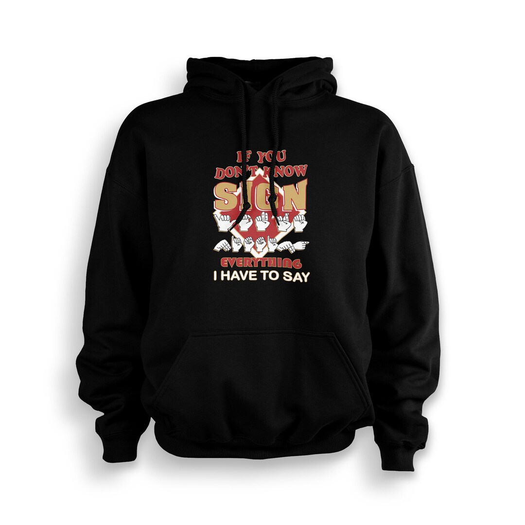 If You Don't Know Sign Adult Hoodie | ASL | American Sign Language ...