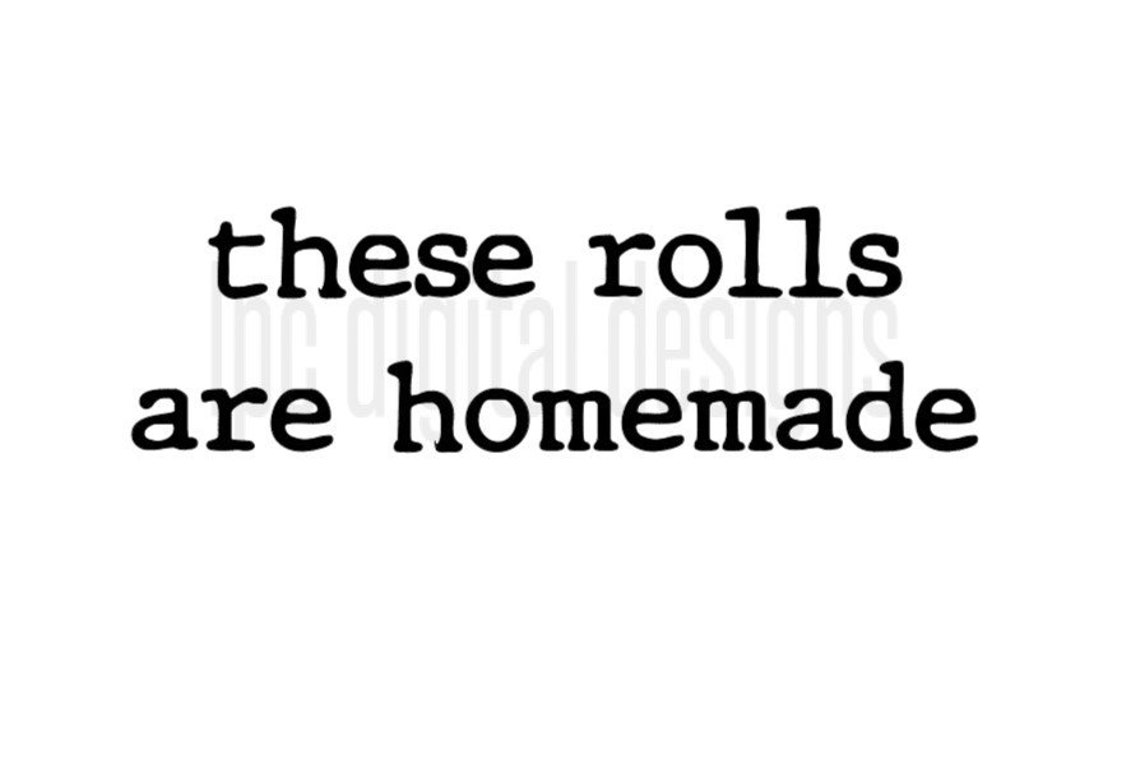 These Rolls Are Homemade SVG File Cricut Cutting Silhouette - Etsy