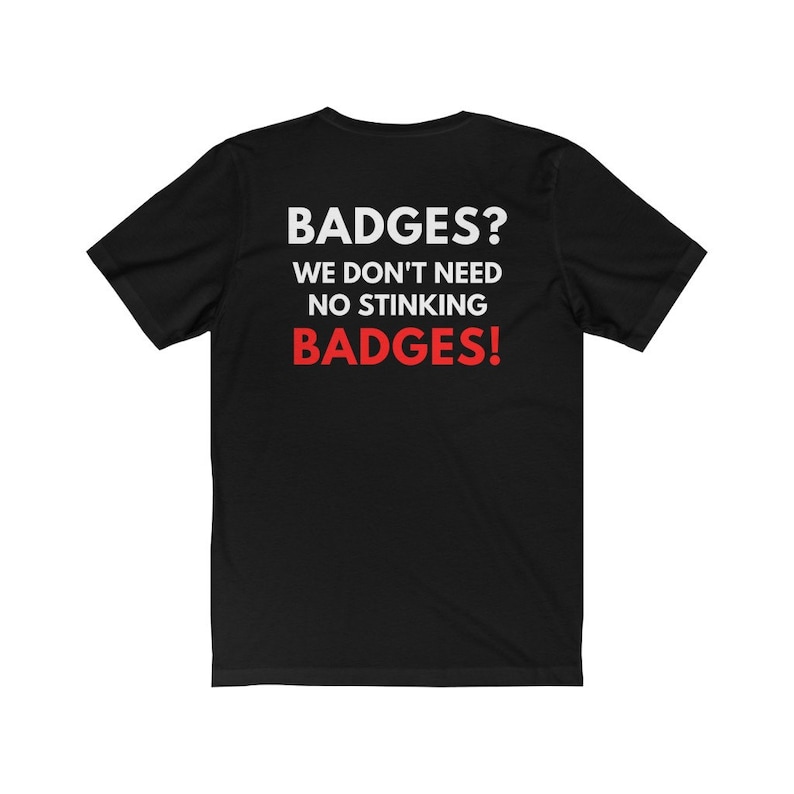 Badges? We Don't Need No Stinking Badges! Mel Brooks - Blazing Saddles ...