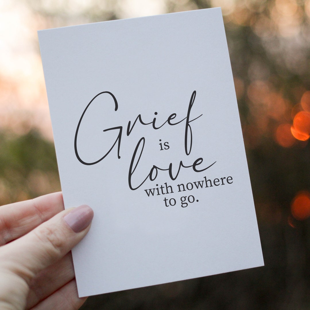 Grief is Love With Nowhere to Go • Printable Loss Card • Digital ...
