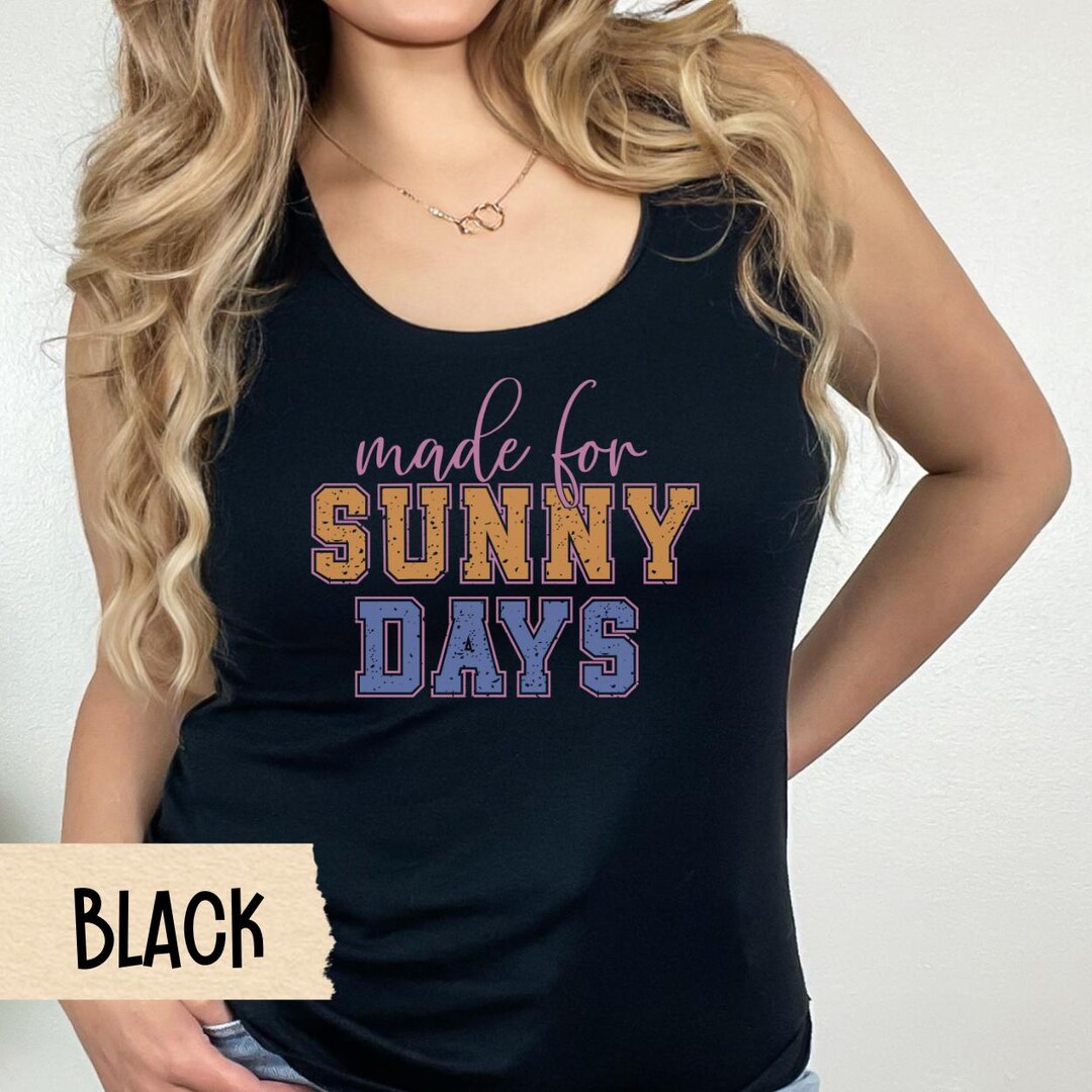 Sunny Days Tank Top, Made for Sunny Days Shirt, Summer Graphic Tank ...
