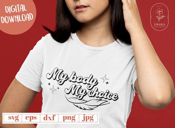 My Body My Choice SVG Feather Svg Women's Rights Svg - Etsy