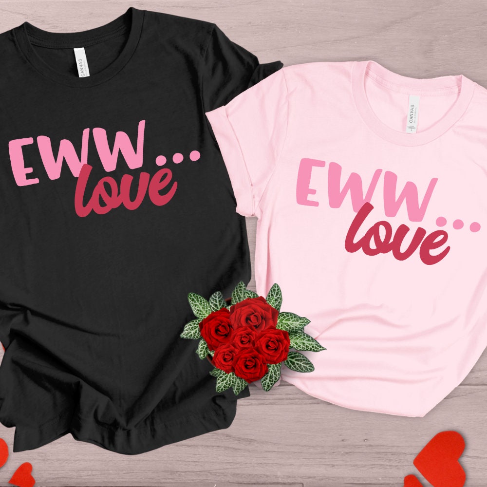 Eww Love T-shirt, Cute Valentine's Day Sweatshirt, Anti Valentine's ...