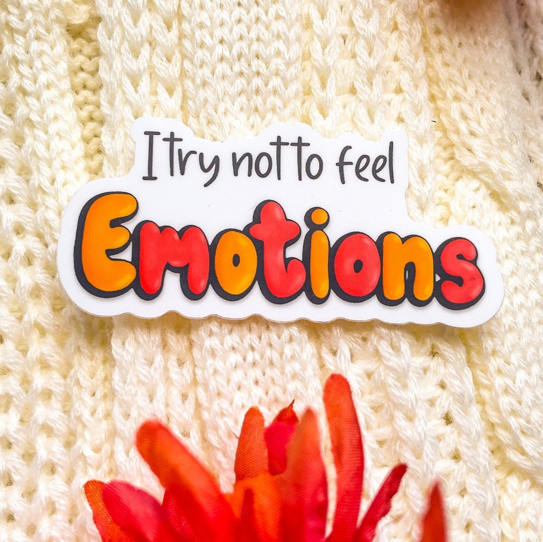 Try Not to Feel Emotions Sticker, Waterproof Matte Vinyl - Etsy