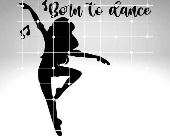 Born to Dance Cricut File Svg Vector Dance Svg Dance Svg - Etsy