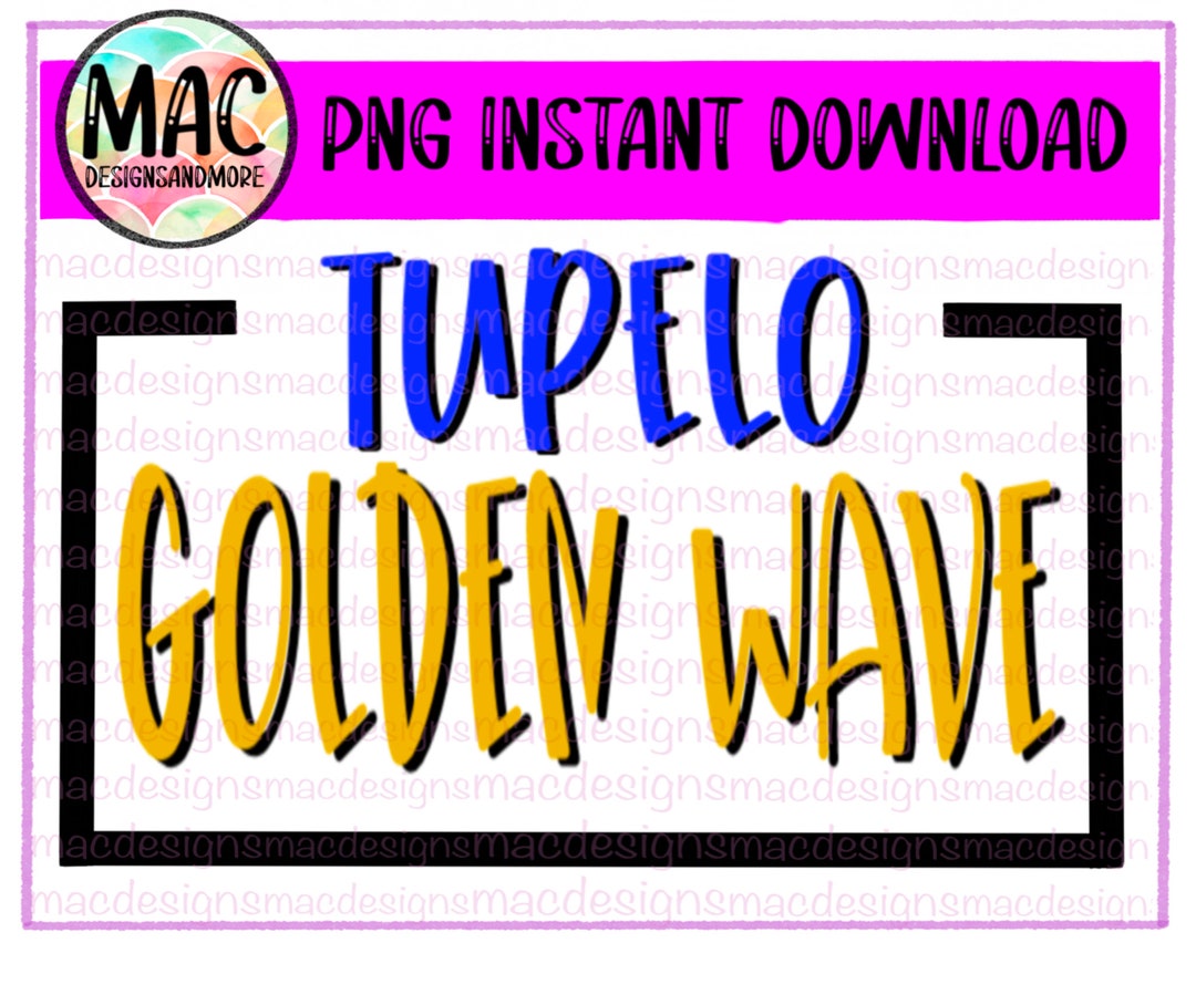 TUPELO GOLDEN WAVE Png File Digital File Png Sublimation Tupelo Gold ...