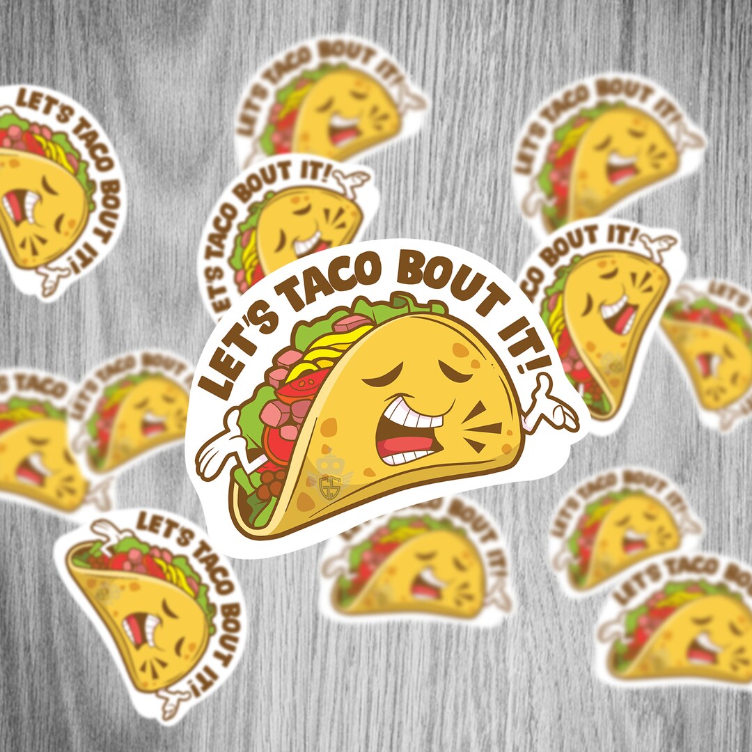 Let's Taco Bout It Sticker, Funny Mexican Label, Sarcastic Taco Lover ...