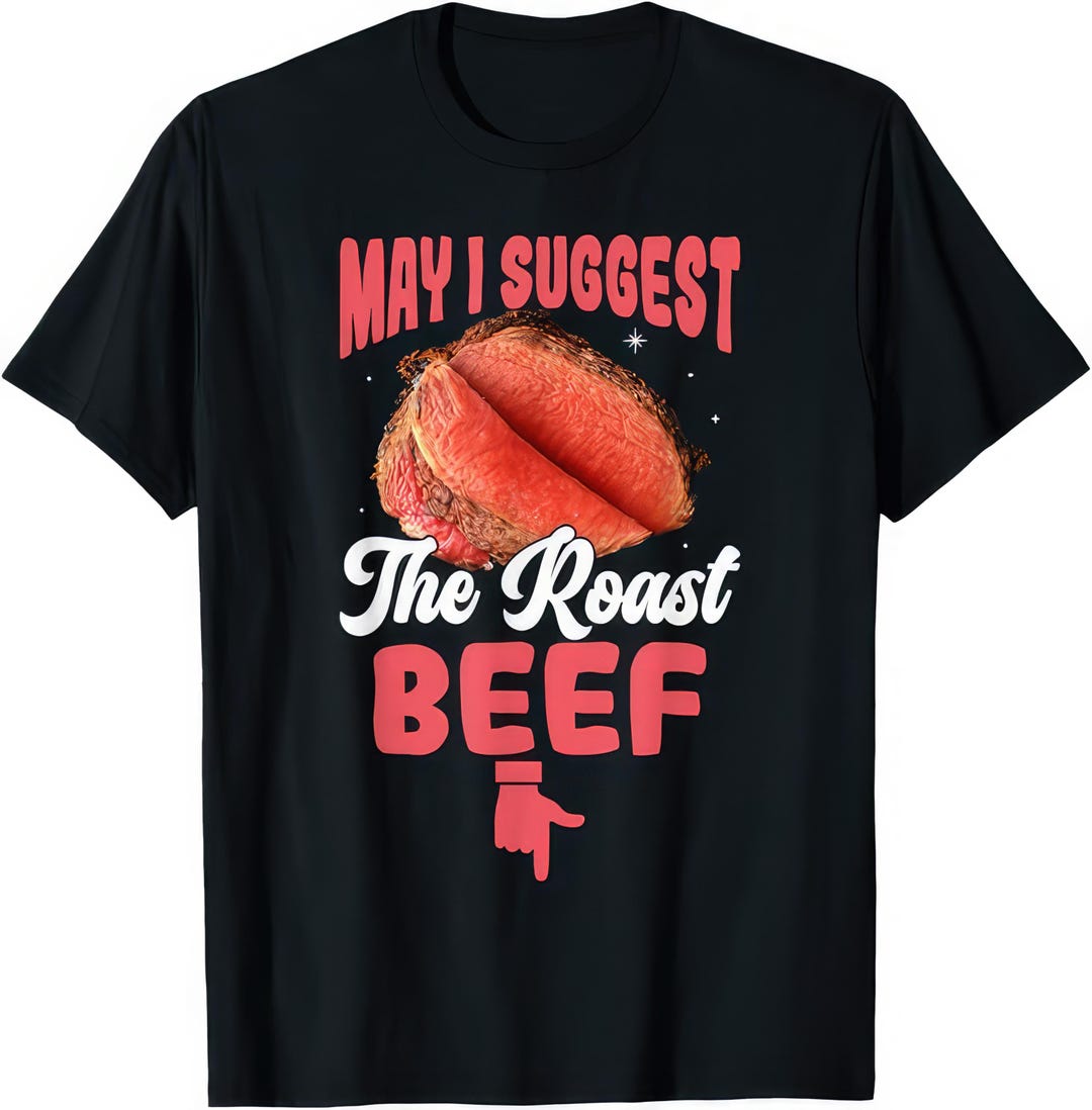 May I Suggest the Roast Beef T Shirt - Etsy