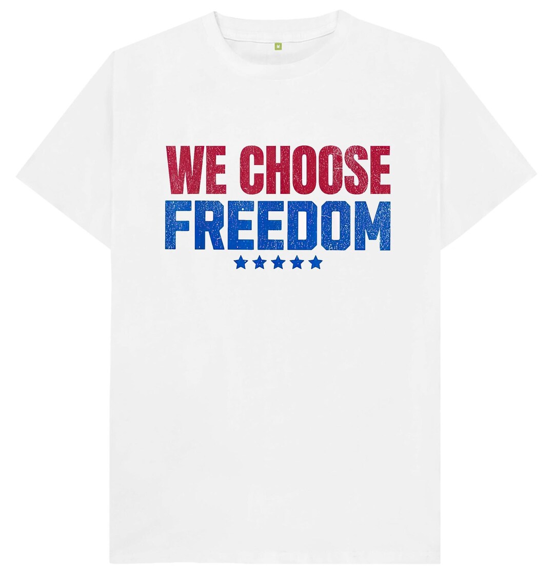 We Choose Freedom T Shirt - Etsy