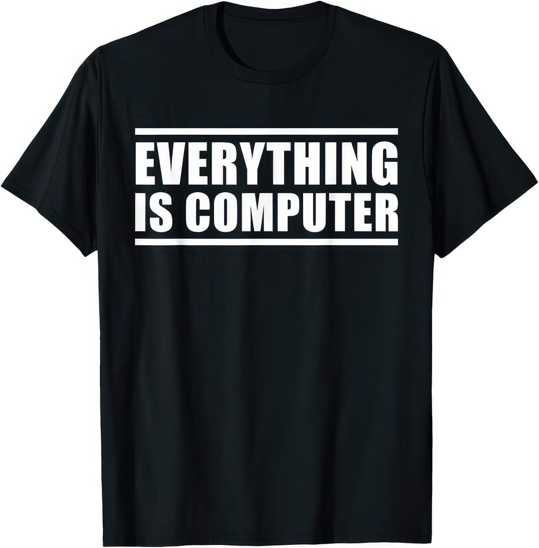 Everything is Computer T Shirt - Etsy