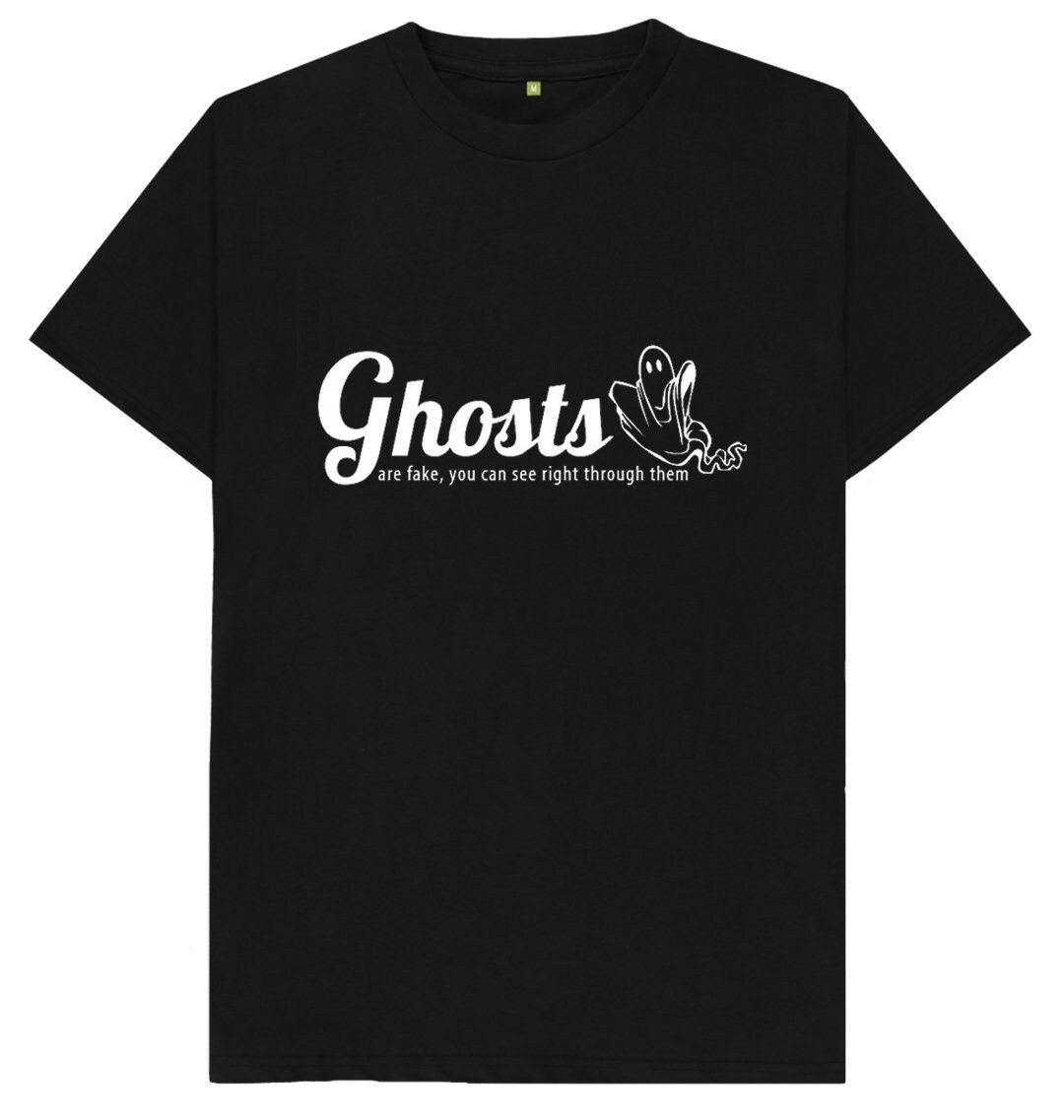 Ghosts Are Fake You Can See Right Through Them Halloween Horror T Shirt ...