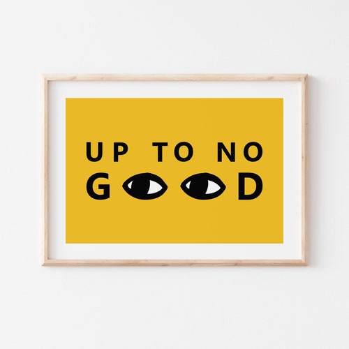 Up to No Good Printable Quotes Typography Typographic Print - Etsy