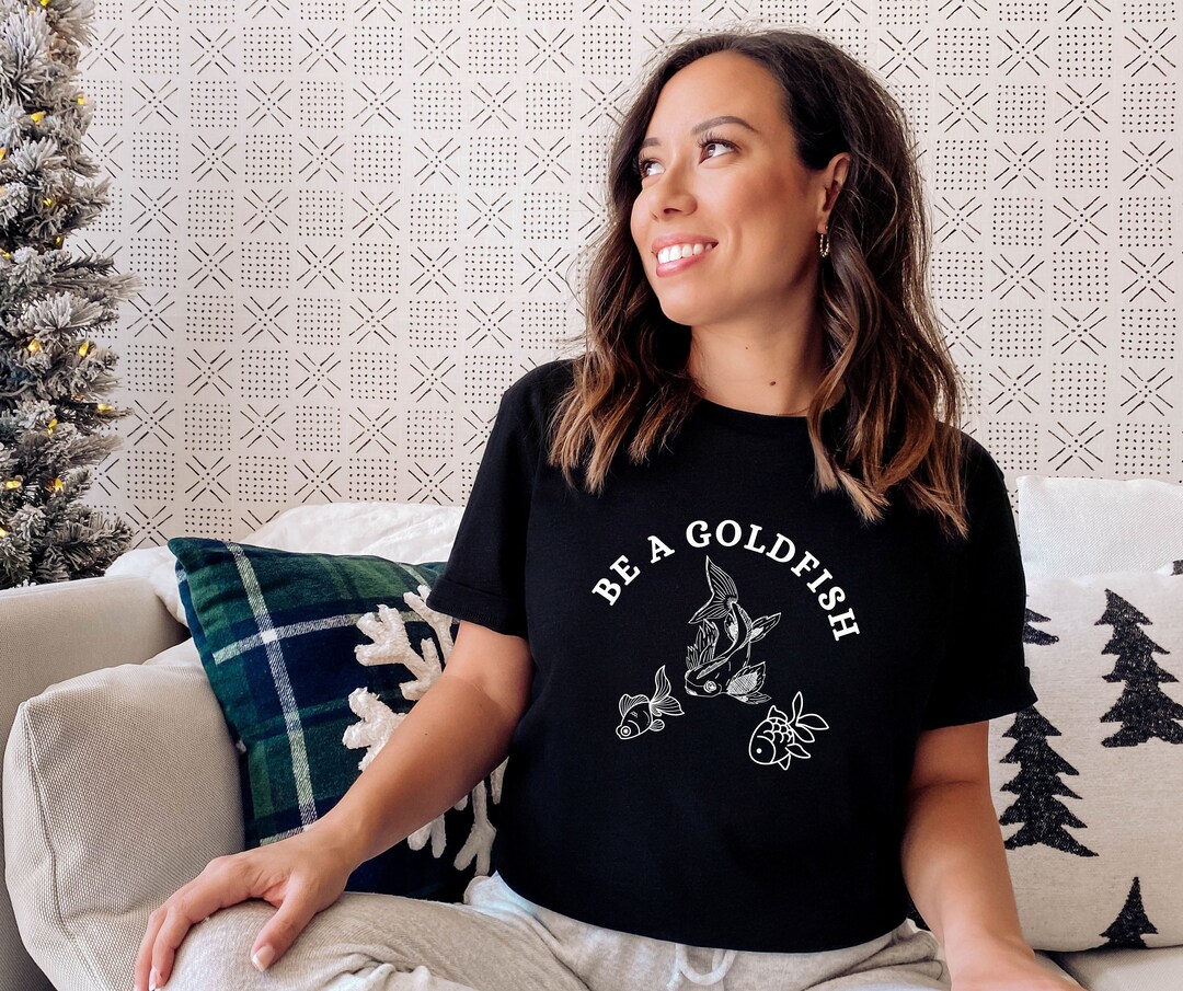Be A Goldfish Shirt, Fish Shirt, Goldfish T-shirt, Inspirational Shirt, Goldfish Shirt, Goldfish ...