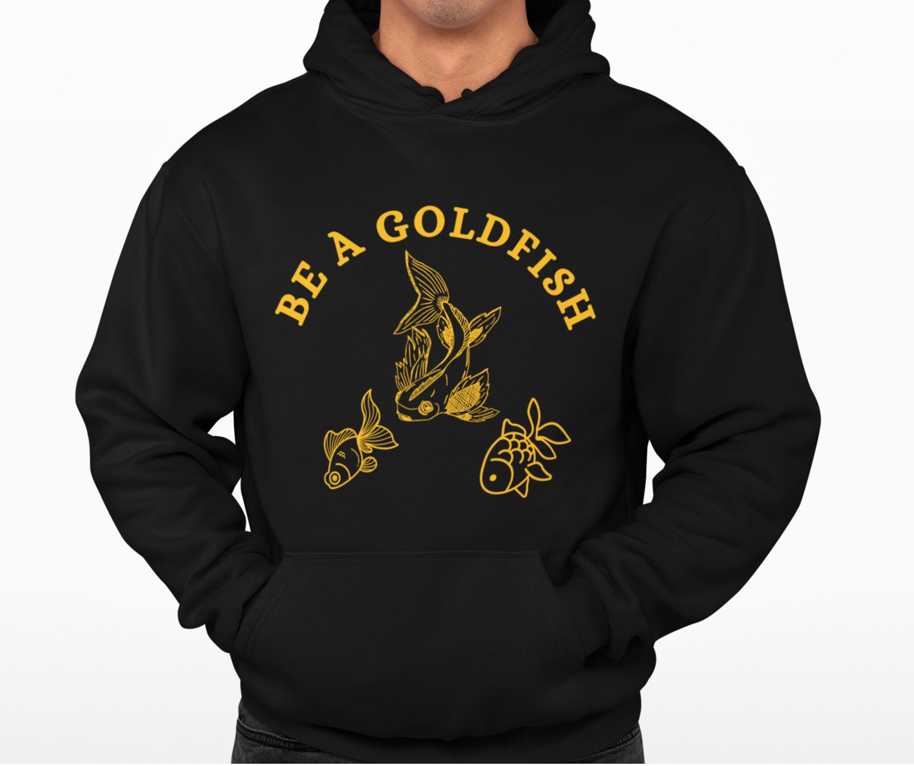 Be A Goldfish Hoodie, Goldfish Trendy Hoodie, Goldfish Pullover, Black ...