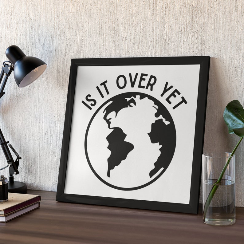 Is It Over yet SVG and PNG the World is Ending Globe - Etsy