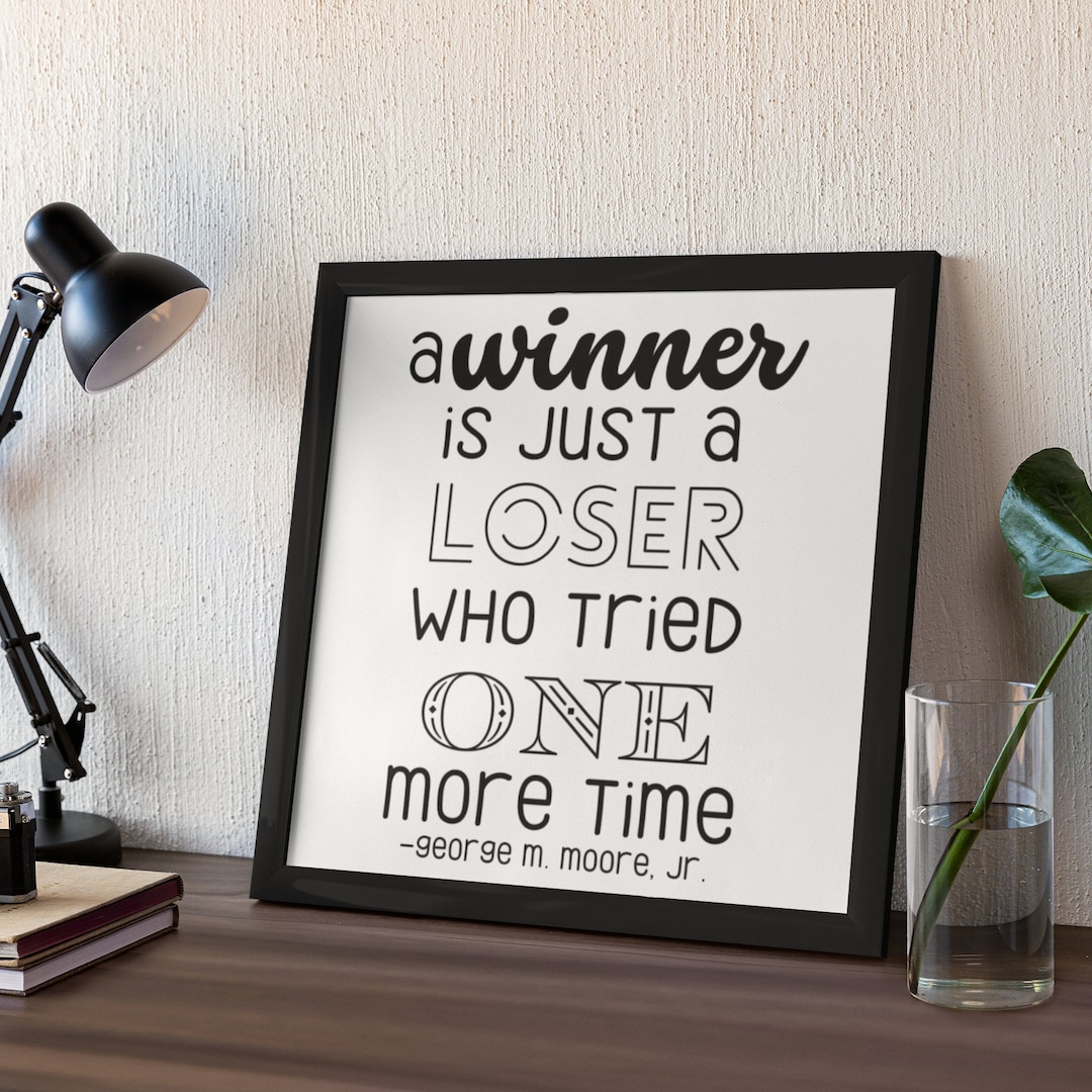 A Winner is Just A Loser Who Tried One More Time - Motivational Quote ...