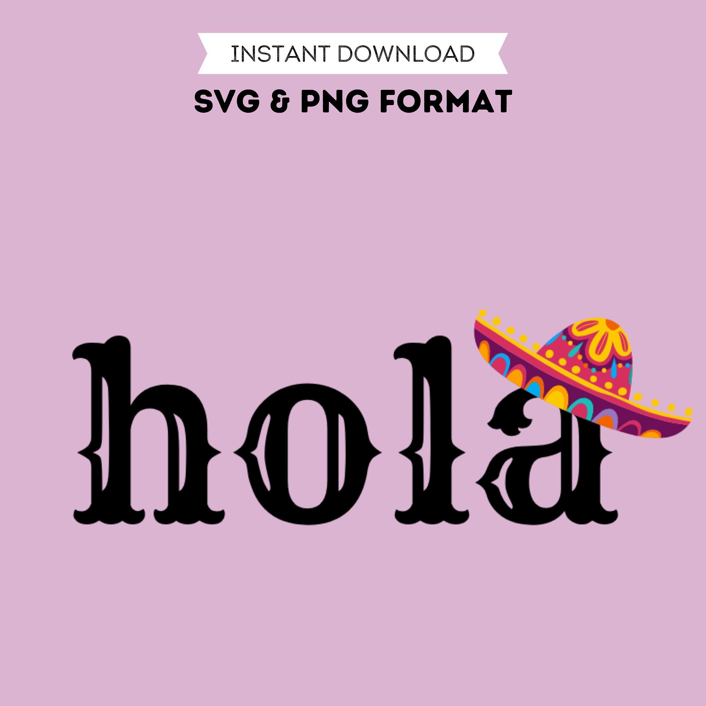 Hola - SVG and PNG, Spanish, Hello, Sombrero, Amigo, Digital Download ...