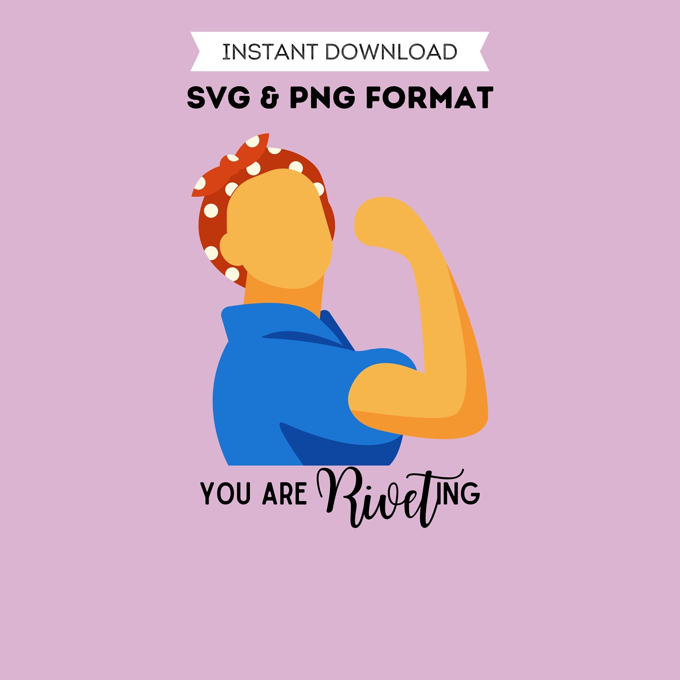You Are Riveting - Rosie the Riveter - SVG/PNG Digital, Instant ...