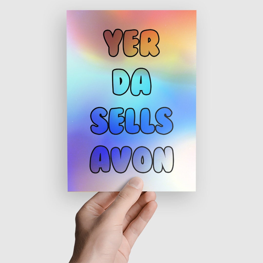 Yer Da Sells Avon Scottish Saying Print, Funny, Holographic, Design ...