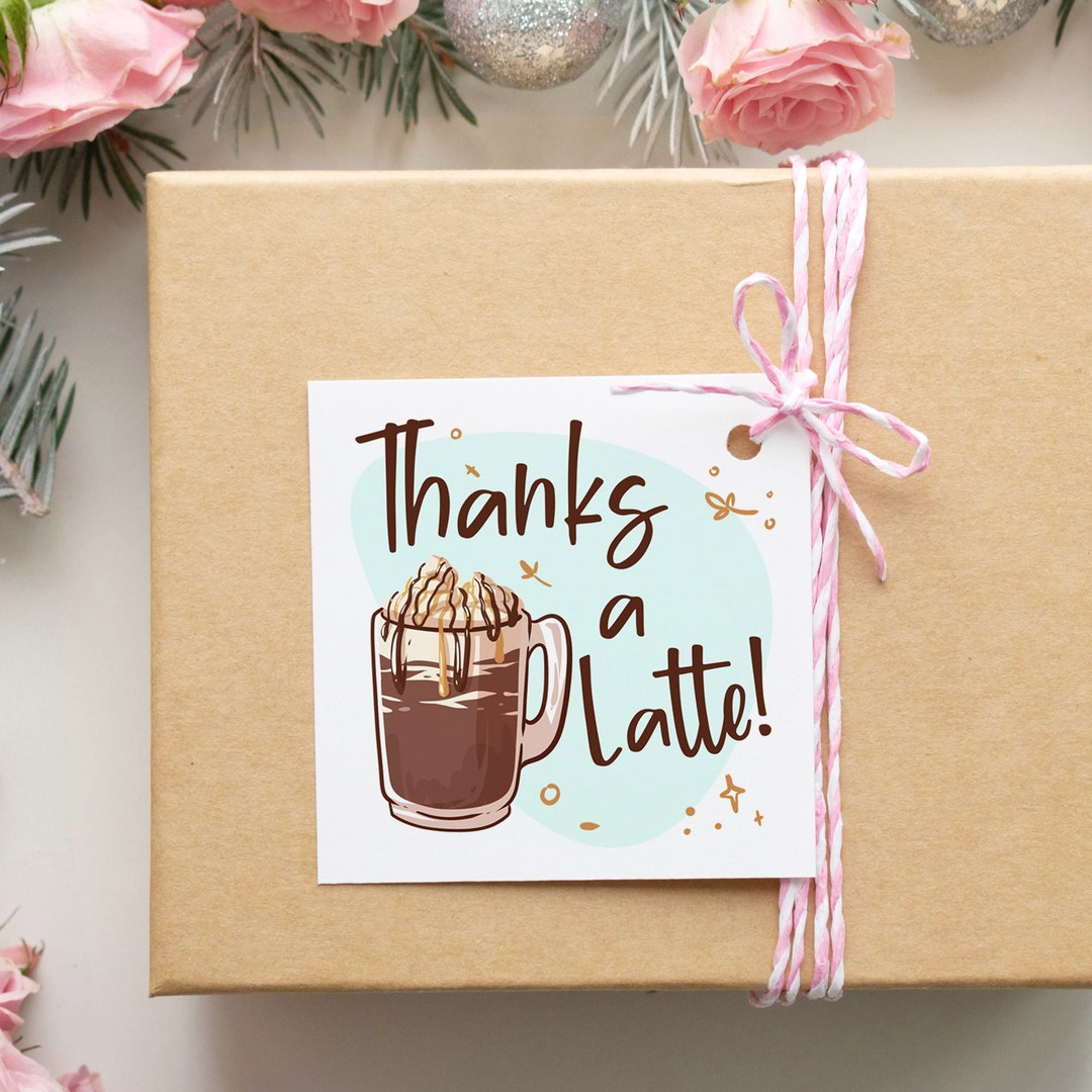 Printable Thanks A Latte Tags Coffee Thank You Tag Thanks a Latte Tag ...