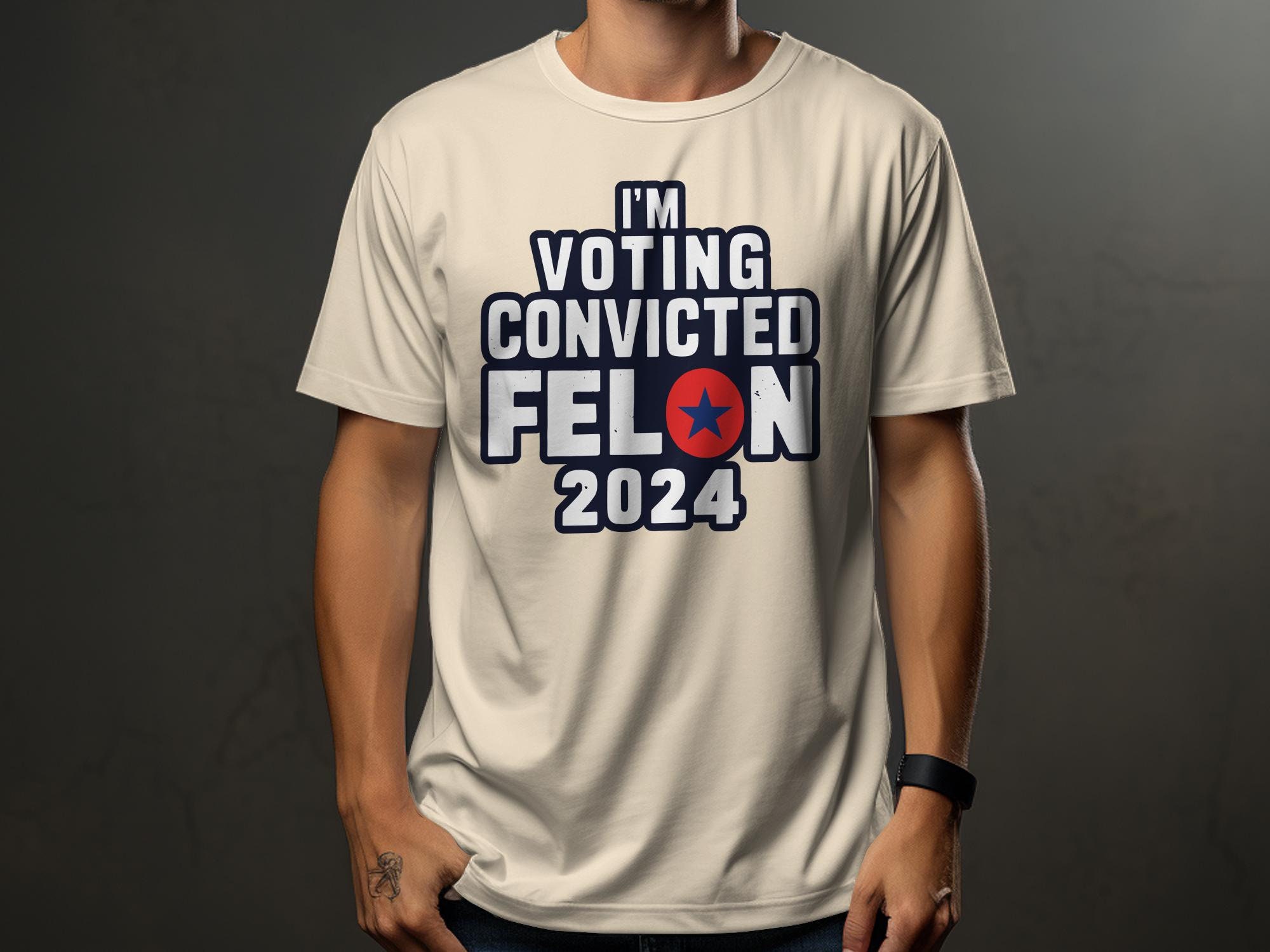 I'm Voting Convicted Felon 2024 T-shirt, Funny Political Graphic Tee ...