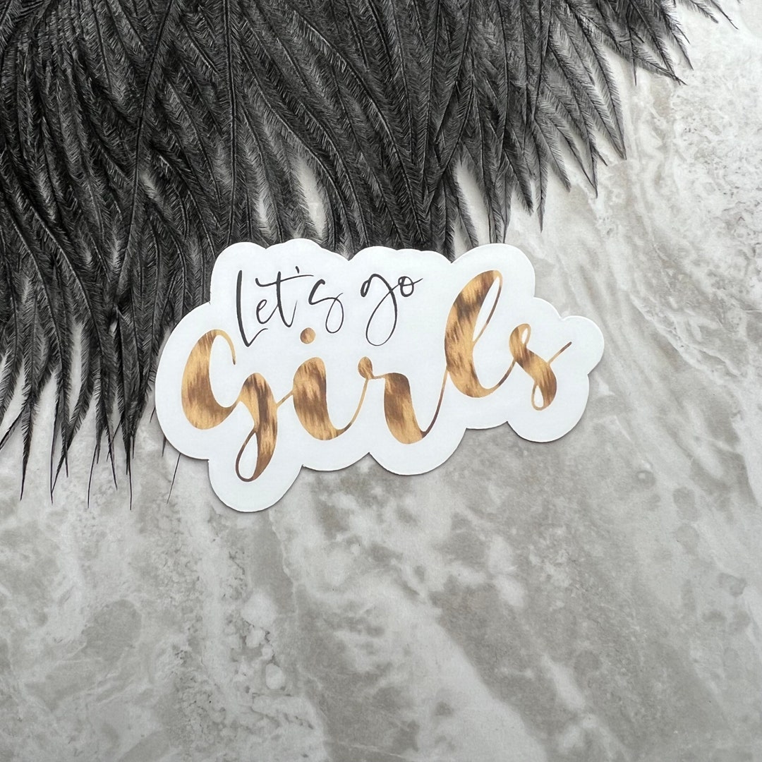 Let's Go Girls Sticker, Waterproof Sticker, Custom Sticker, Cute ...