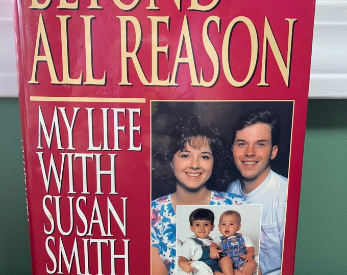 Beyond All Reason My Life With Susan Smith David Smith Carol Calef ...