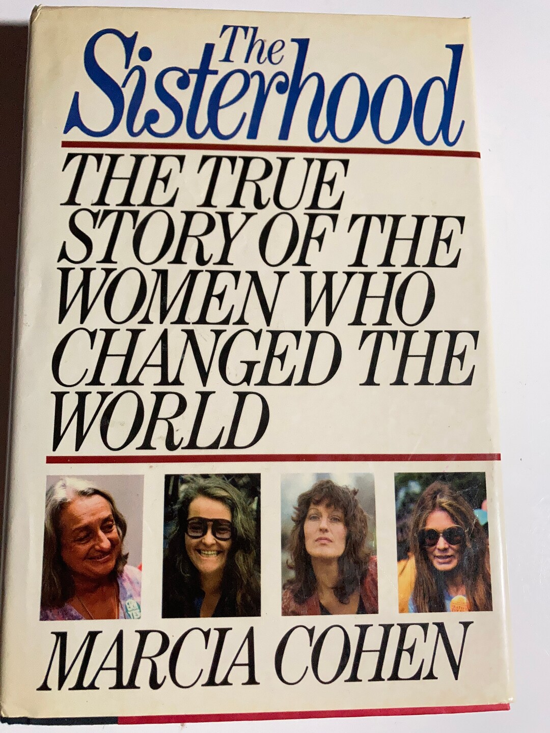 The Sisterhood the True Story of the Women Who Changed the World by ...