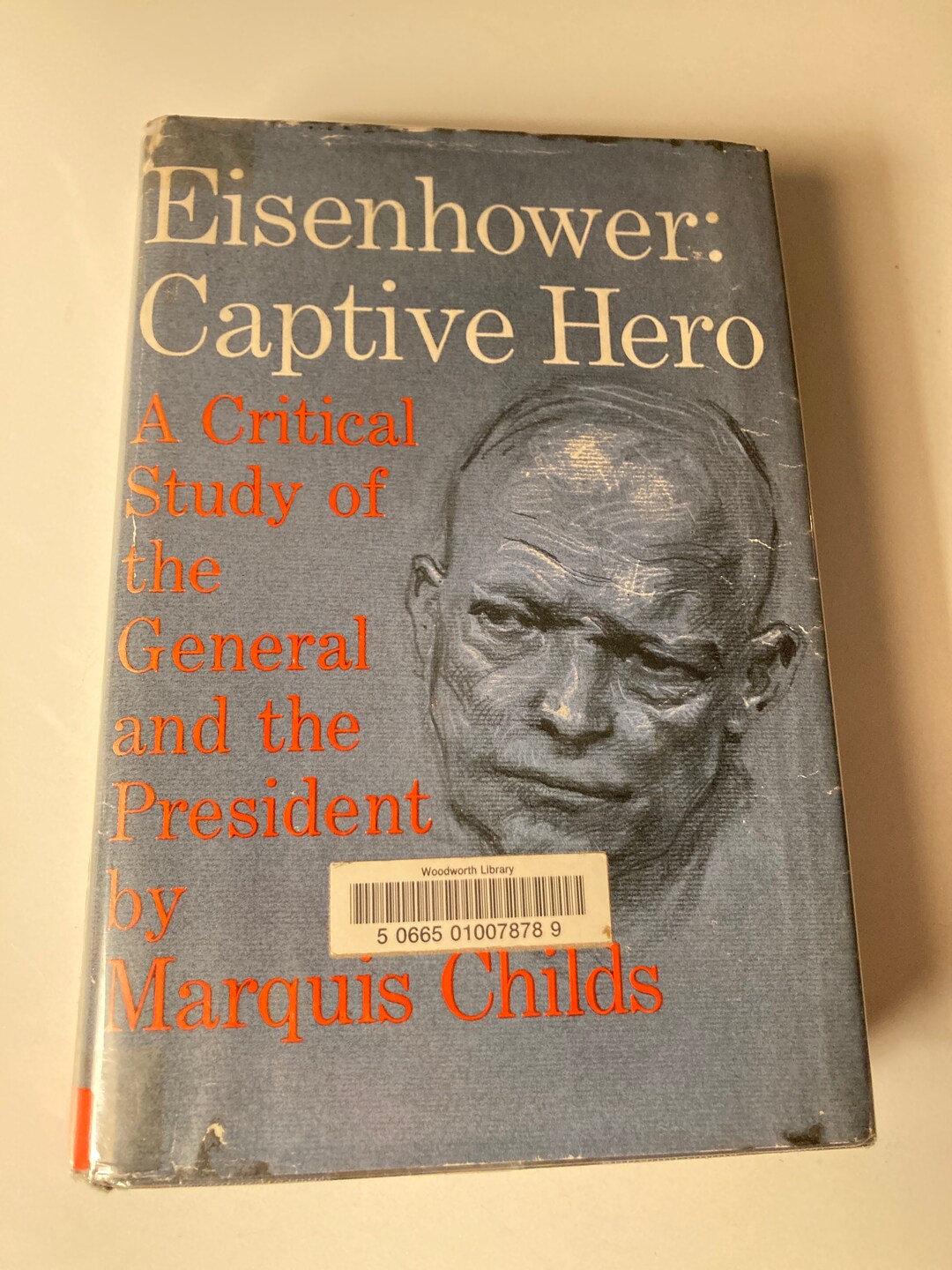 Eisenhower Captive Hero A Critical Study of the General and the ...