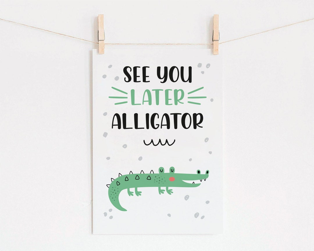 Alligator Nursery Print: See You Later Quote (digital Printable) - Etsy