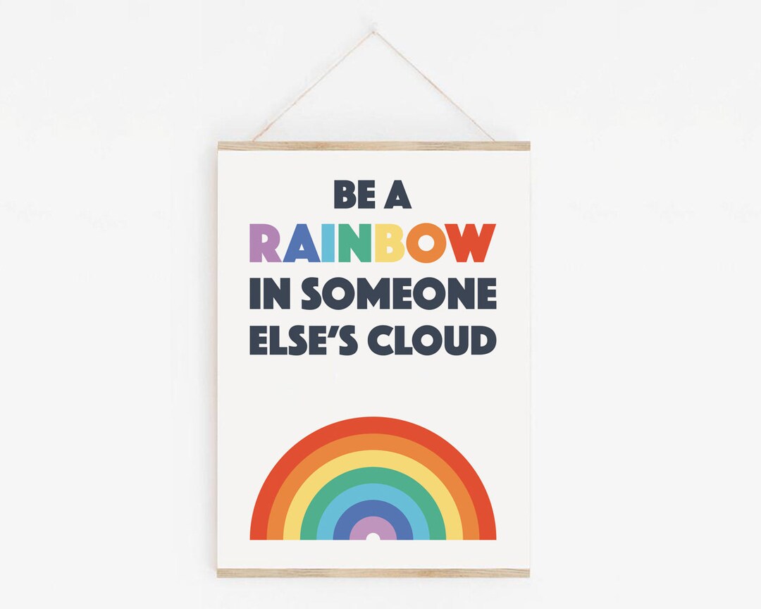 Be a Rainbow in Someone Else's Cloud Wall Print - Happiness Quote ...