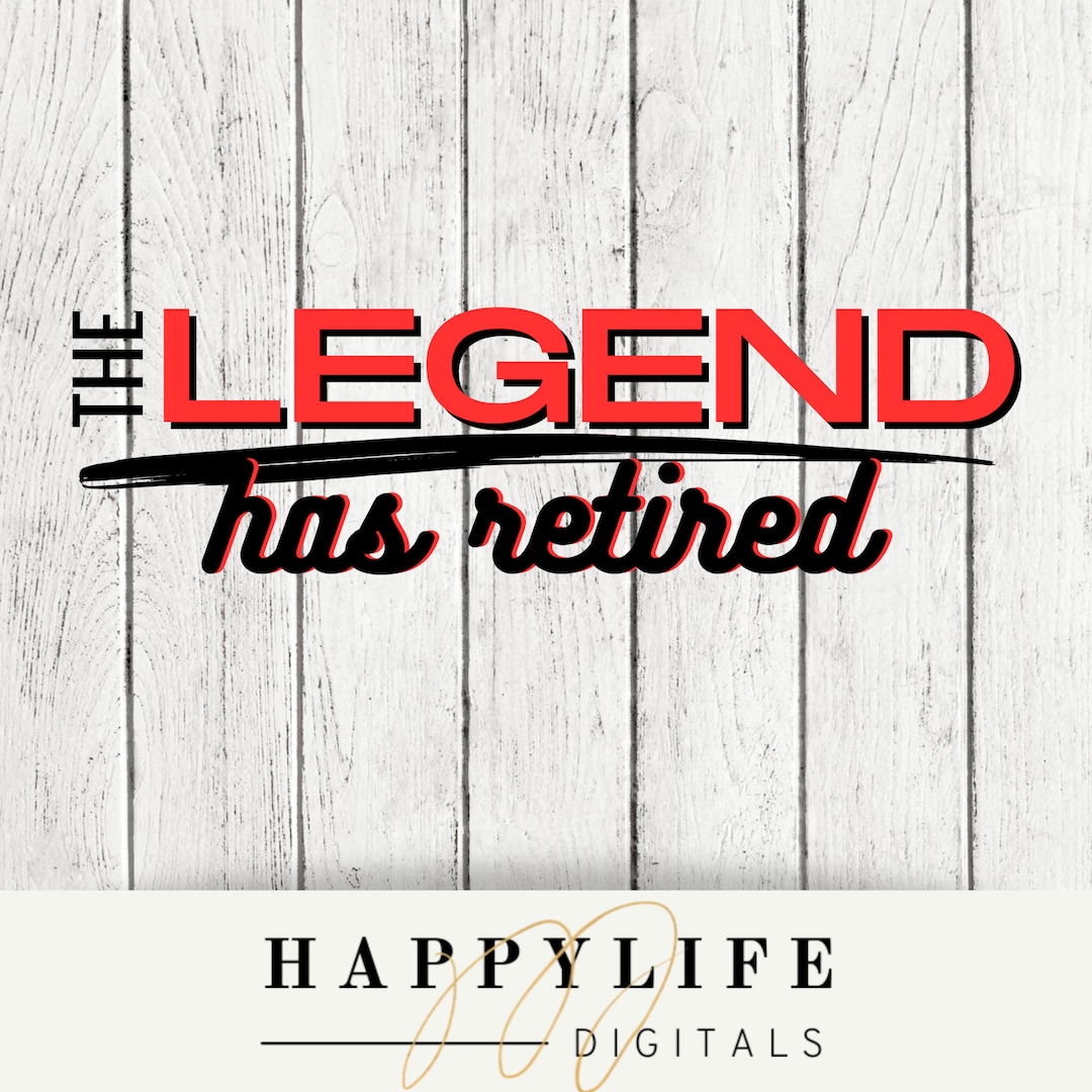 The Legend Has Retired SVG, PNG Digital Download, Cut File - Etsy
