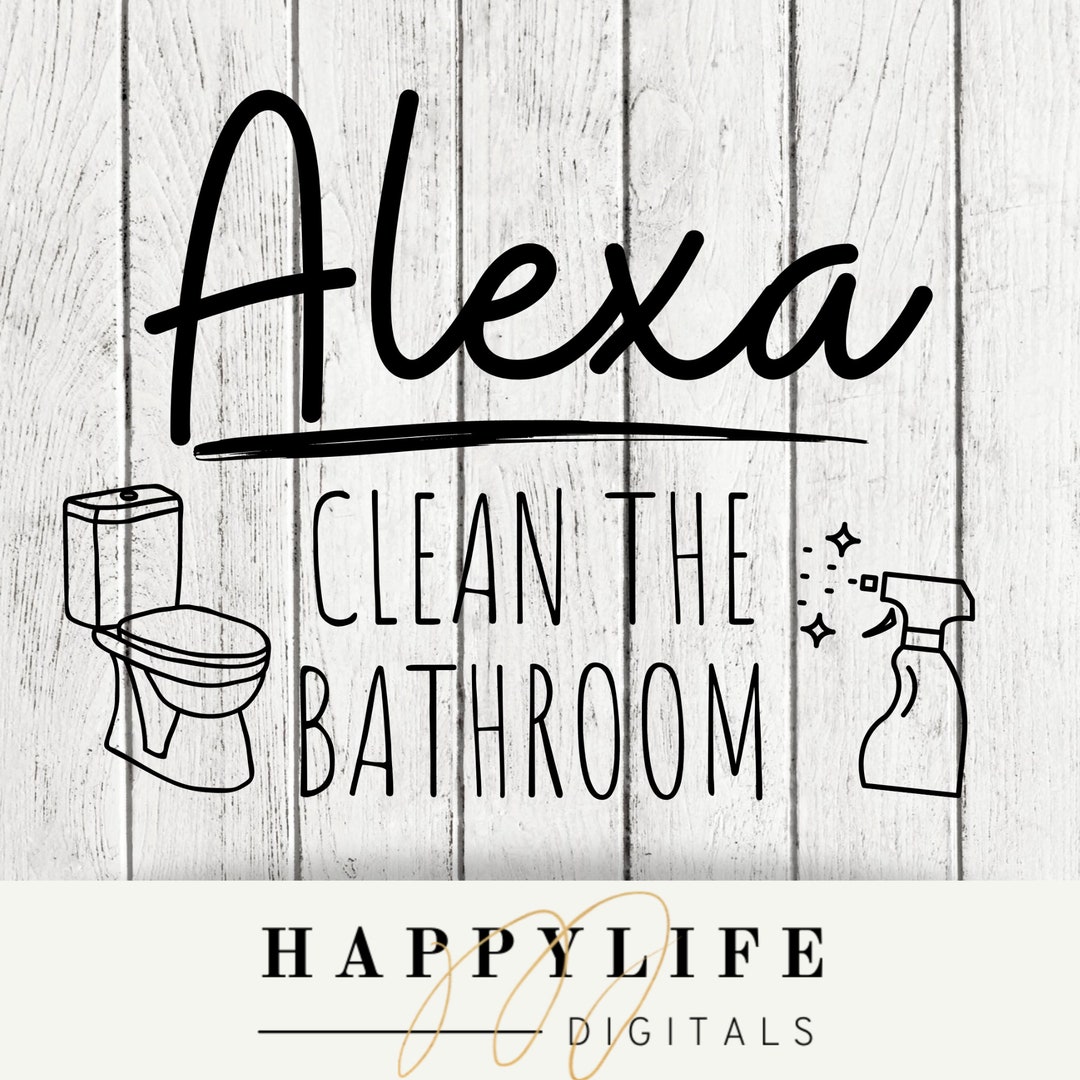 Alexa Clean the Bathroom Funny Svg,png,cut File, Digital Download - Etsy