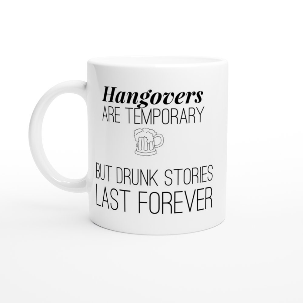 White Hangovers Are Temporary But Drunk Stories Last Etsy
